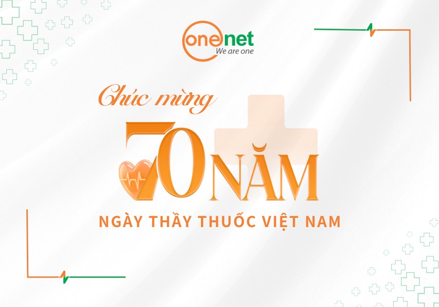 Công ty Cổ phần ONENET. ONENET và Lời tri ân đặc biệt nhân kỷ niệm 70 năm Ngày Thầy Thuốc Việt Nam